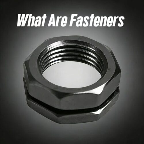 What Are Fasteners? Types & Applications | Weforging